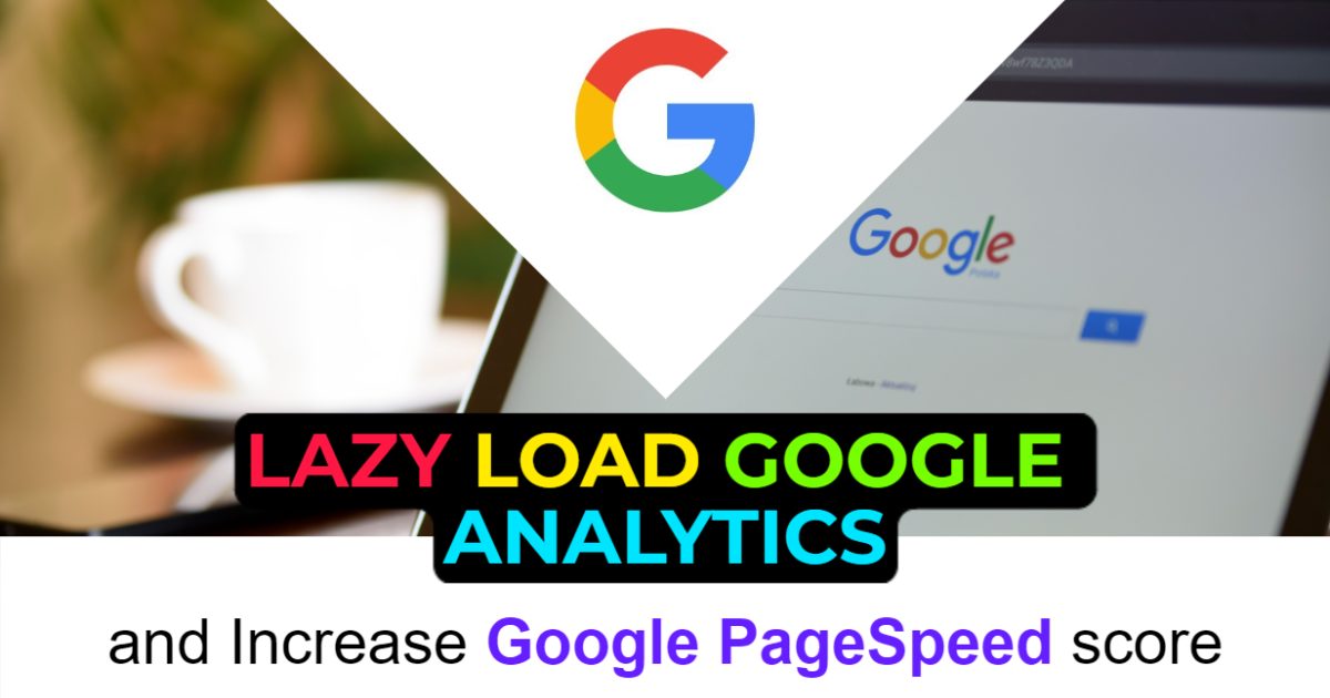 Lazy load Google Analytics and increase PageSpeed scores Lazy load Google Analytics and increase PageSpeed scores